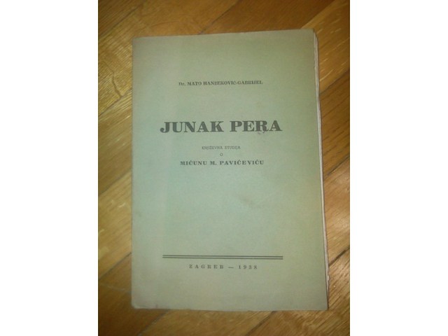 Junak pera - Studija o Micunu Pavicevicu - Zagreb 1938.