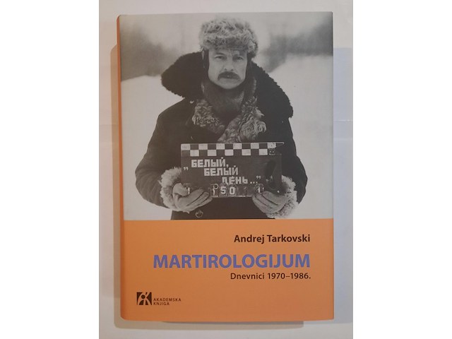 Andrej Tarkovski: Martirologijum (dnevnici 1970-86)