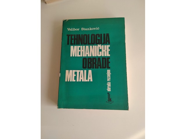 Tehnologija Mehaničke obrade metala - Velibor Stanković