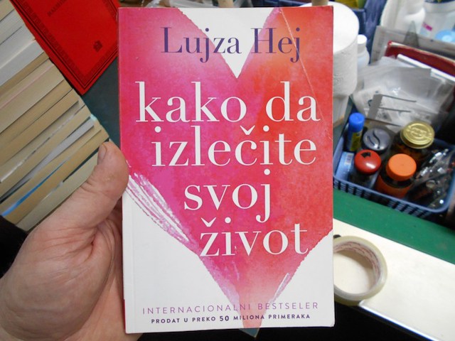 LUJZA HEJ - KAKO DA IZLECITE SVOJ ŽIVOT