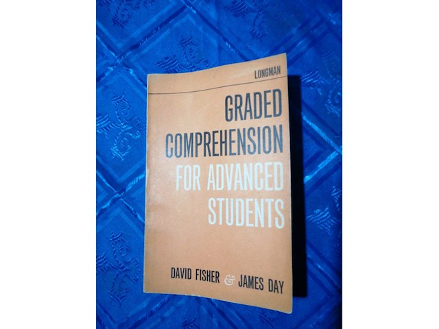 FISCHER &; DAY: GRADED COMPREHENSION FOR ADVANCED STUDEN