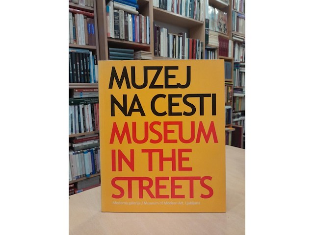 MUZEJ NA CESTI / MUSEUM IN THE STREETS