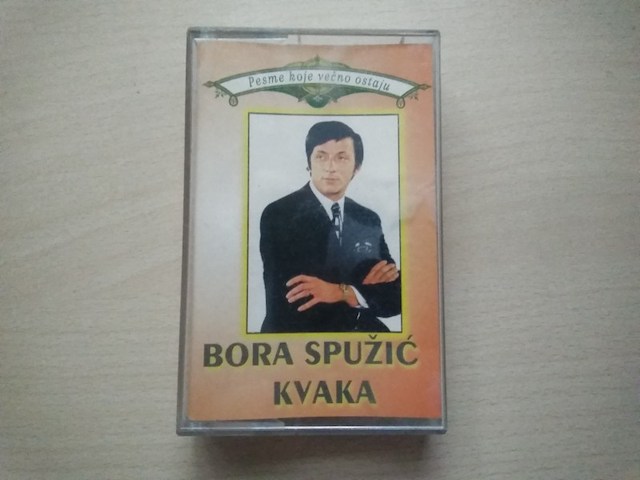 BORA SPUŽIĆ KVAKA- Pesme koje večno ostaju