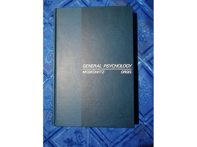 MOSKOWITZ &; ORGEL: GENERAL PSYCHOLOGY