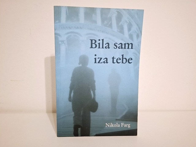 Bila sam iza tebe - Nikola Farg
