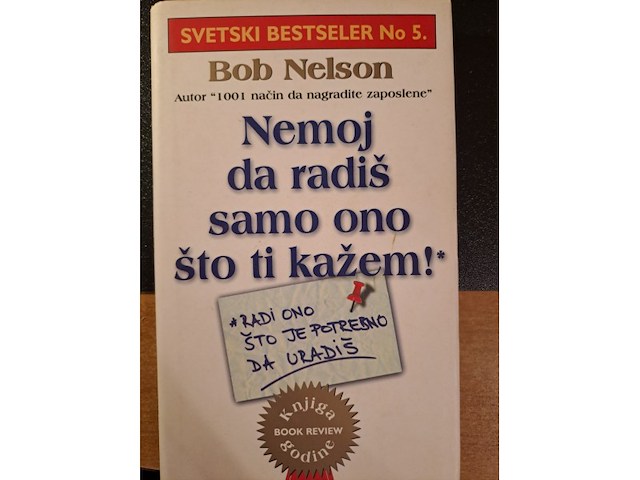 Nemoj da radiš samo ono što ti kažem - Bob Nelson