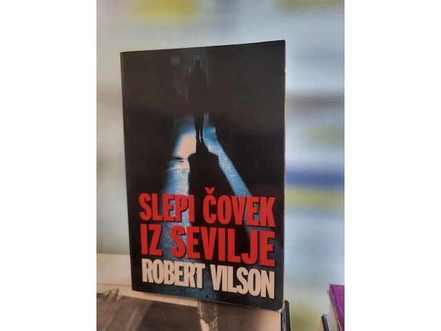 Robert Vilson SLEPI COVEK IZ SEVILJE