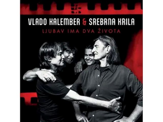 VLADO KALEMBER &; SREBRNA KRILA – LJUBAV IMA DVA ŽIVOTA