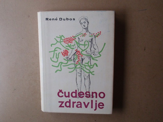 Rene Dubos - ČUDESNO ZDRAVLJE