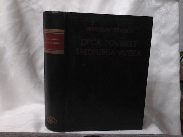 Opća povijest srednjega vijeka Miroslav Brandt