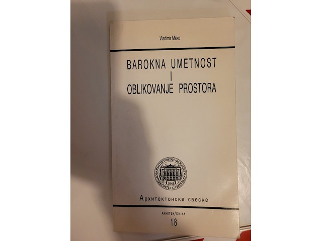 Barokna umetnost i oblikovanje prostora Vladimir Mako