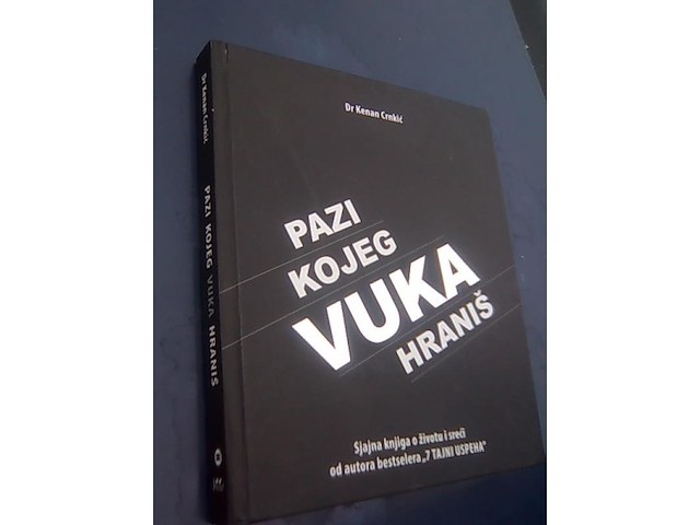 PAZI KOJEG VUKA HRANIŠ - Kenan Crnkić