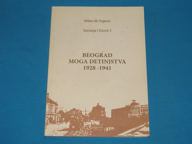 Beograd moga detinjstva 1928-1941 Milan Pajević