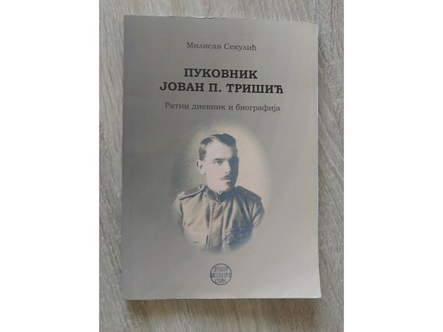 Pukovnik Jovan P. Trišić ratni dnevnik i biografija