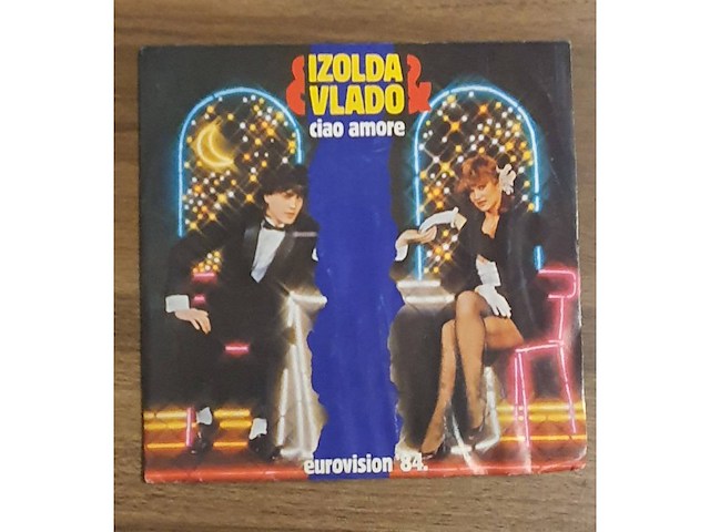 Izolda &; Vlado ‎– Ciao Amore (Eurovision 1984) MINT
