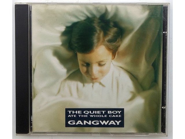 Gangway – The Quiet Boy Ate The Whole Cake