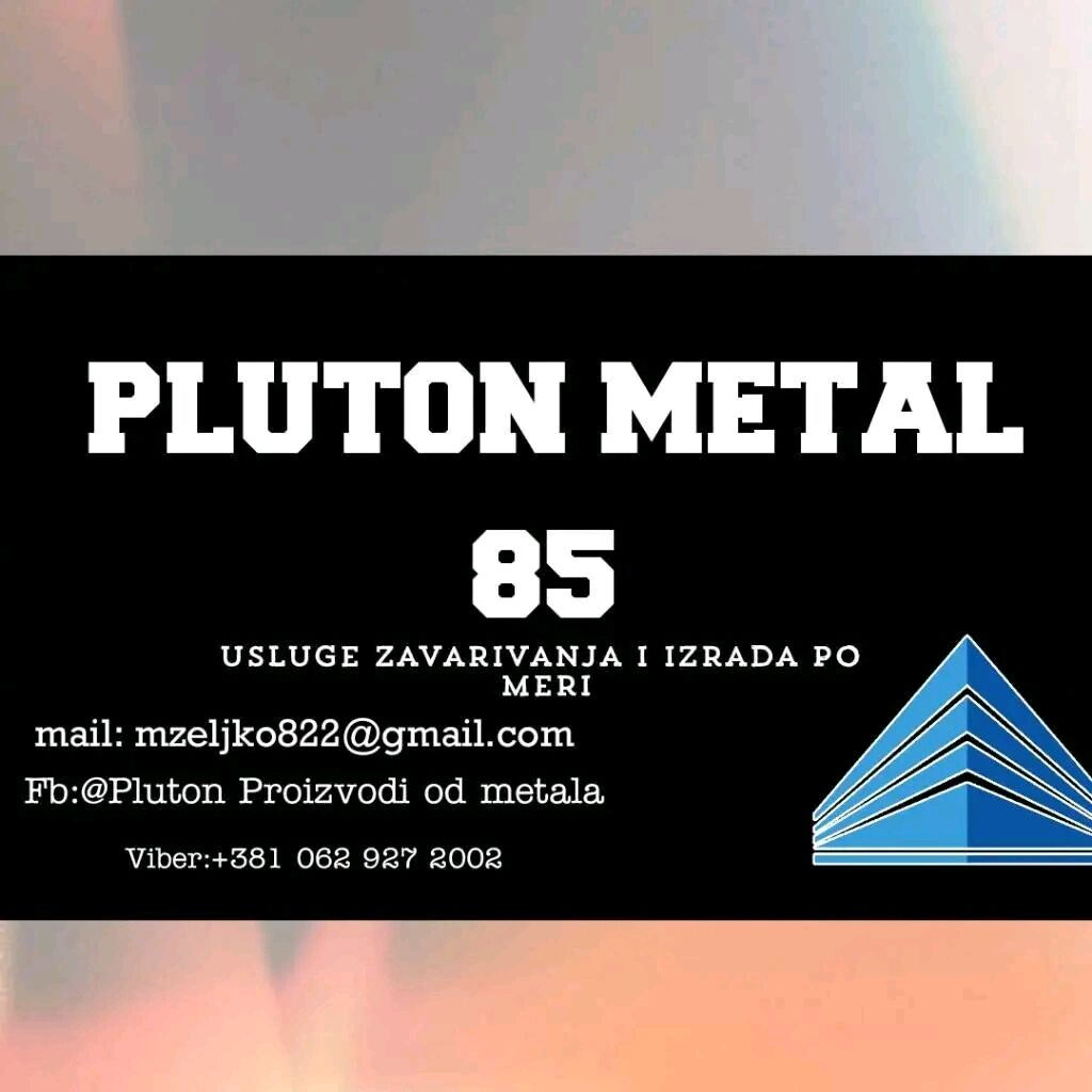 PLUTON METAL 85 – Usluge zavarivanja i izrada po meri - Profesionalno