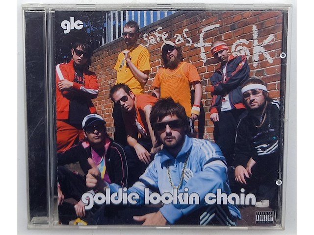 Goldie Lookin Chain – Safe As Fuck