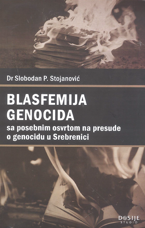 Blasfemija genocida : sa posebnim osvrtom na presude o genocidu u Srebrenici