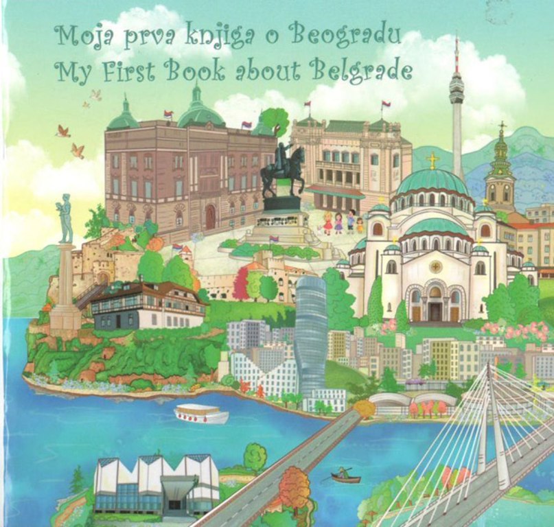 MOJA PRVA KNJIGA O BEOGRADU - MY FIRST BOOK ABOUT BELGRADE