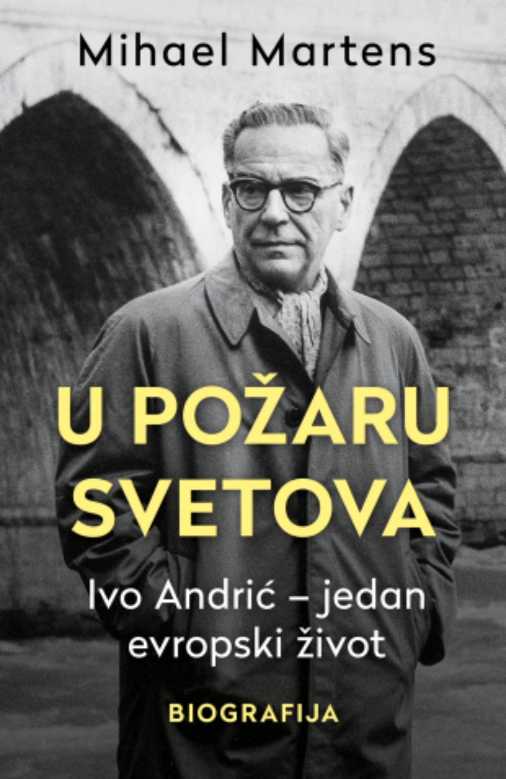 U požaru svetova: Ivo Andrić – jedan evropski život