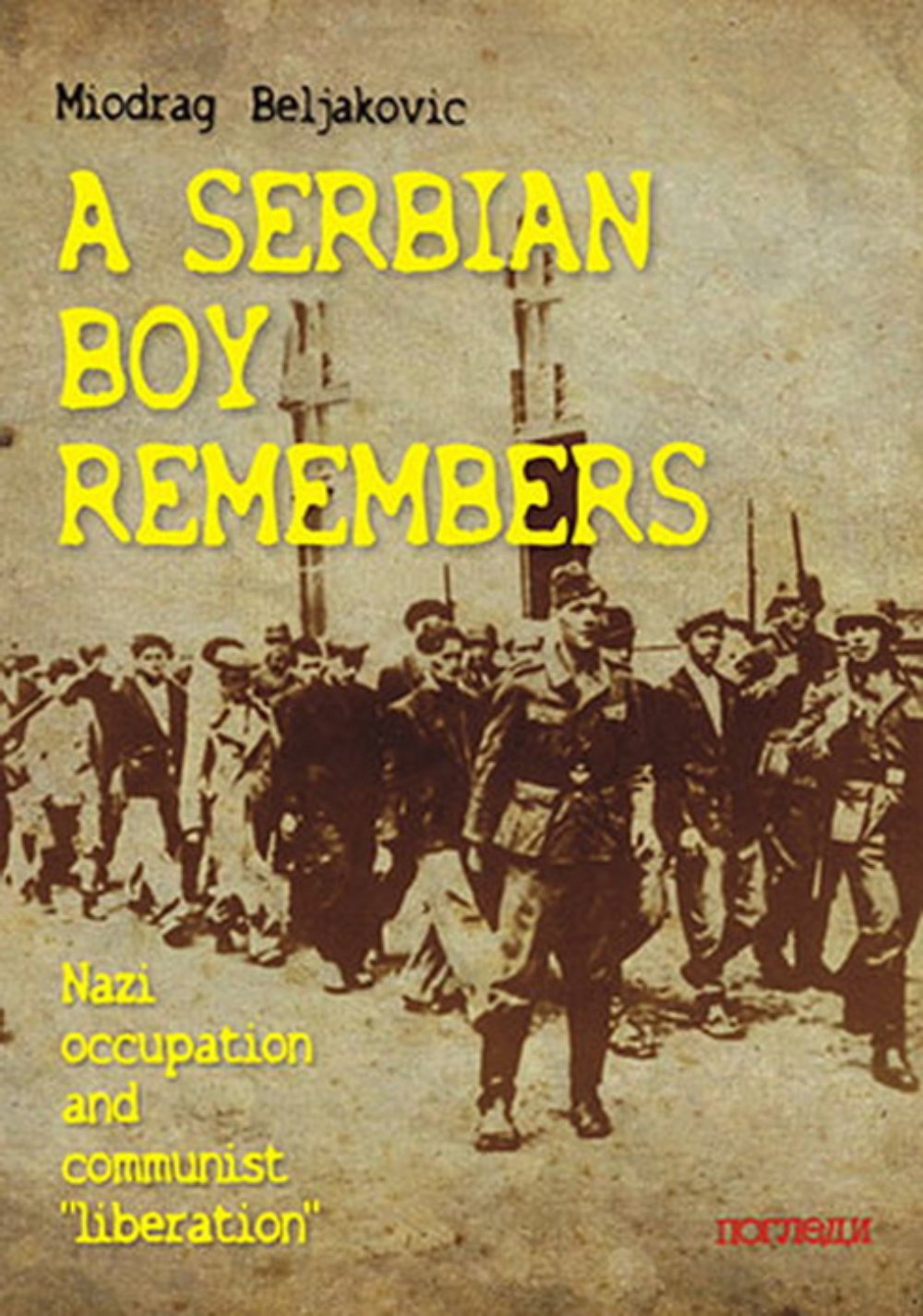 A Serbian boy remembers – Nazi occupation and communist „liberation“