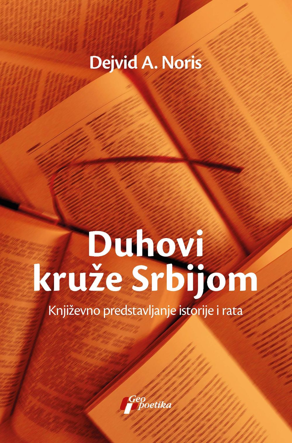 Duhovi kruže Srbijom: Književno predstavljanje istorije i rata