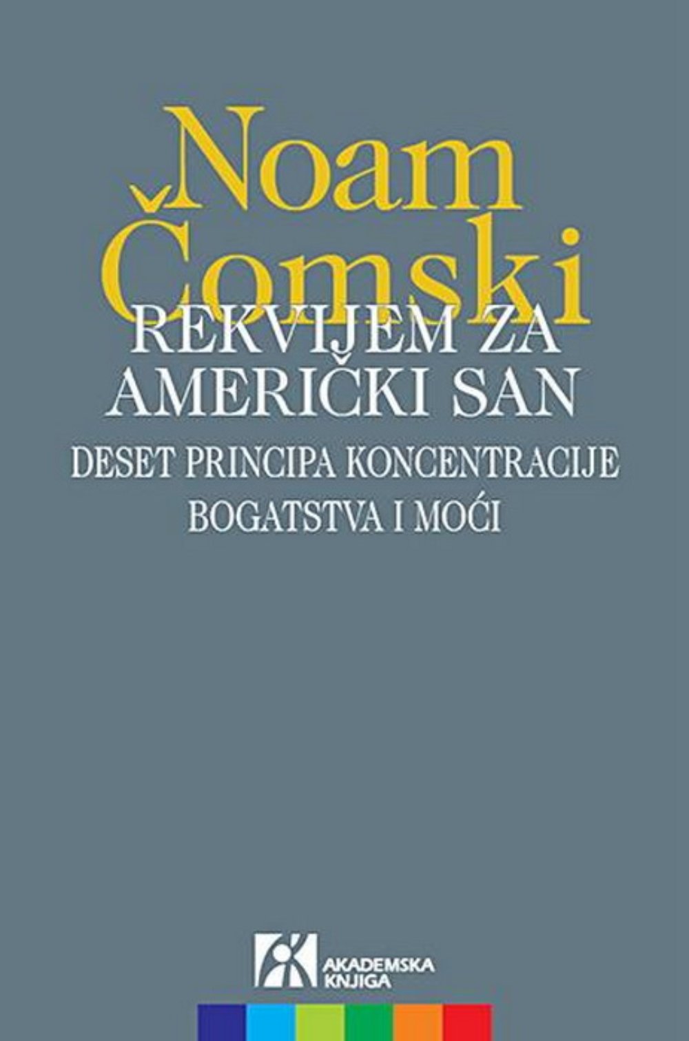 Rekvijem za američki san:deset principa koncentracije bogatstva i moći
