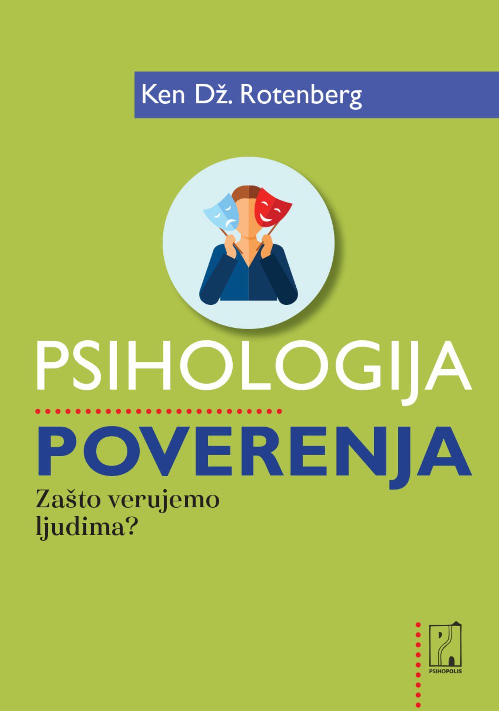 Psihologija poverenja : zašto verujemo ljudima?