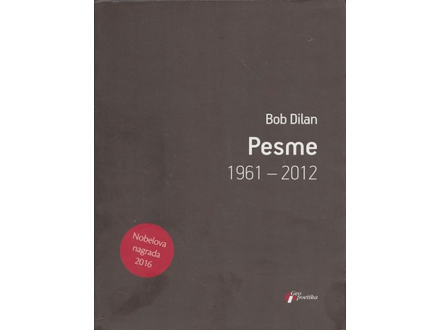 Bob Dilan - PESME 1961-2012 (Nobelova nagrada 2016)