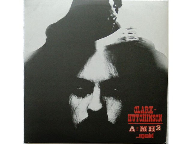 CLARK HUTCHINSON - 2LP A = MH 2...EXPANDED