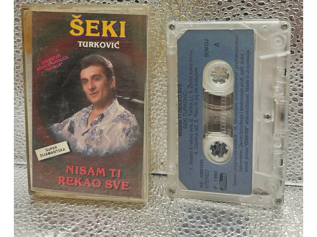ŠEKI TURKOVIĆ NISAM TI REKAO SVE