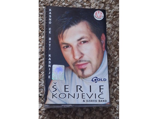KASETA-ŠERIF KONJEVIĆ-KASNO ĆE BITI KASNIJE-ORIGINAL
