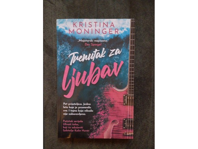 Trenutak za ljubav- Kristina Moninger