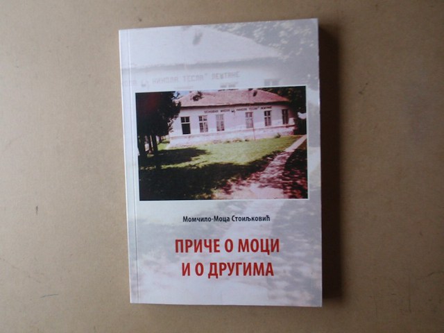 Momčilo Moca Stoiljković - PRIČE O MOCI I O DRUGIMA