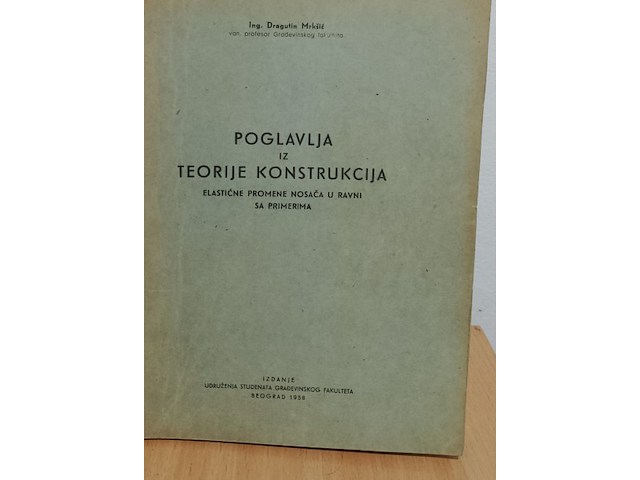 POGLAVLJA IZ TEORIJE KONSTRUKCIJA - DRAGUTIN MRKSIC