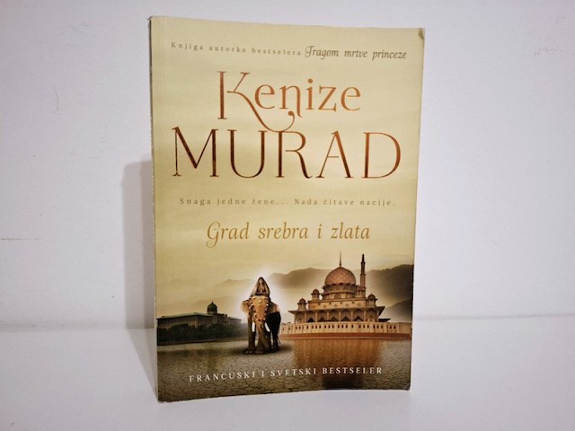 Grad srebra I zlata  - Kenize Murad