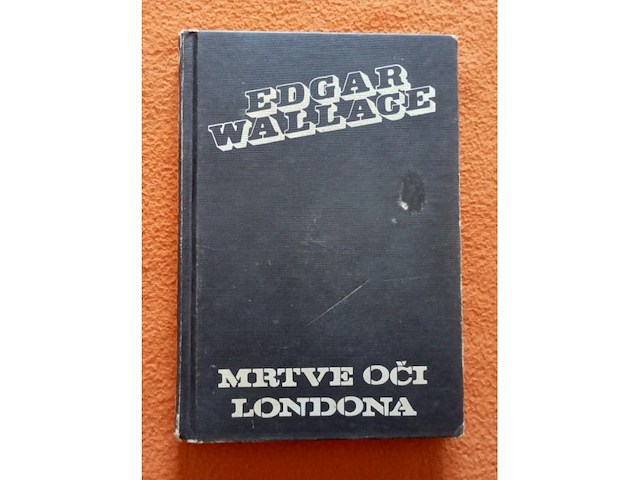 EDGAR WALLACE - Mrtve Oči Londona (roman)