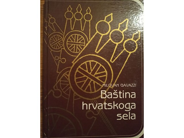 Baština hrvatskoga sela, Milovan Gavazzi, 1991