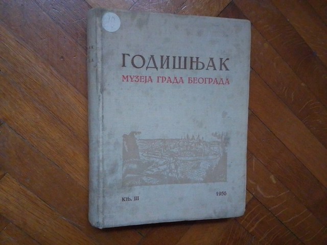 GODIŠNJAK MUZEJA GRADA BEOGRADA knjiga III 1956