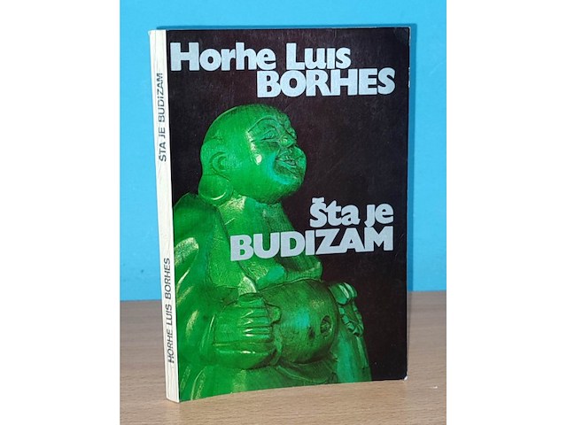 ŠTA JE BUDIZAM Horhe Luis Borhes