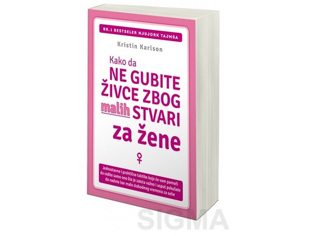 Kako da ne gubite živce zbog malih stvari za žene - Dr Ričard Karlson