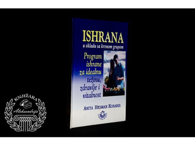 ISHRANA U SKLADU SA KRVNOM GRUPOM - Anita Hesman Kosaris