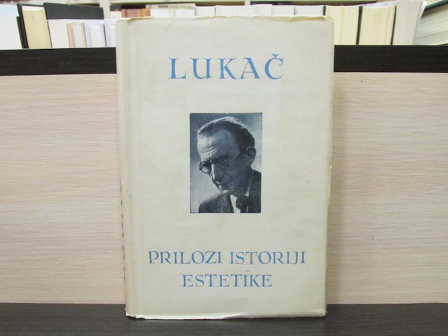 PRILOZI ISTORIJI ESTETIKE - Đerđ Lukač