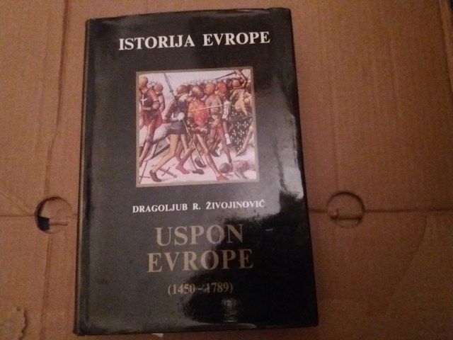 ISTORIJA EVROPE,USPON EVROPE 1450-1789  ZIVOJINOVIC DRA