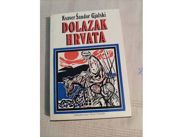 Dolazak Hrvata   - Ksaver Sandor Gjalski - RETKO