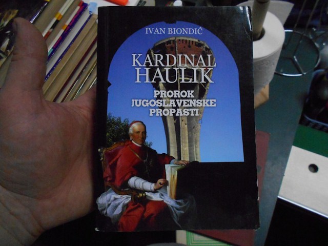 Kardinal Haulik – Prorok jugoslavenske propasti