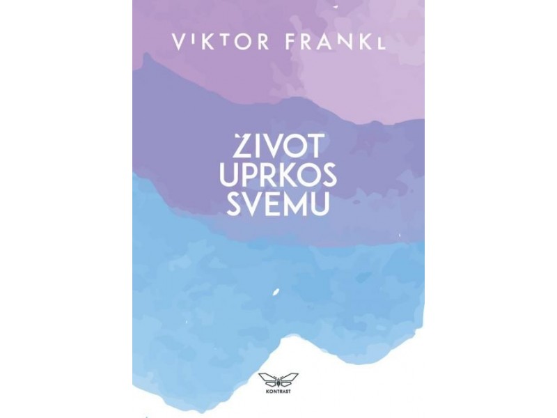 Život uprkos svemu - Viktor Frankl NOVO!!!