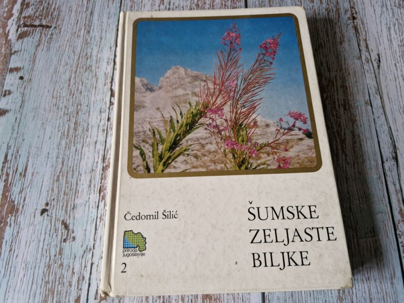 ŠUMSKE ZELJASTE BILJKE - ČEDOMIL ŠILIĆ