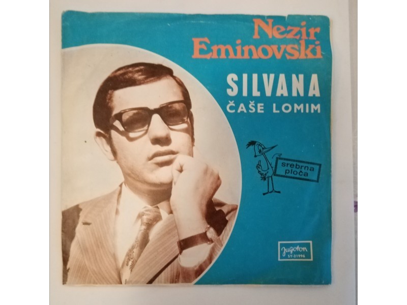 NEZIR EMINOVSKI - SILVANA * ČAŠE LOMIM